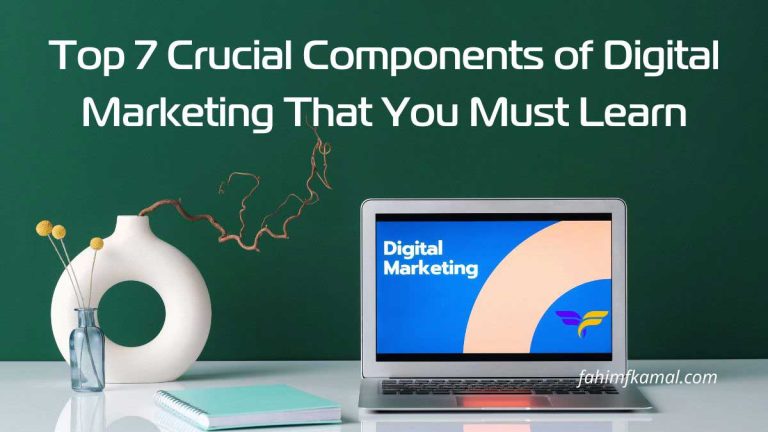 Top 7 Crucial Components of Digital Marketing That You Must Learn